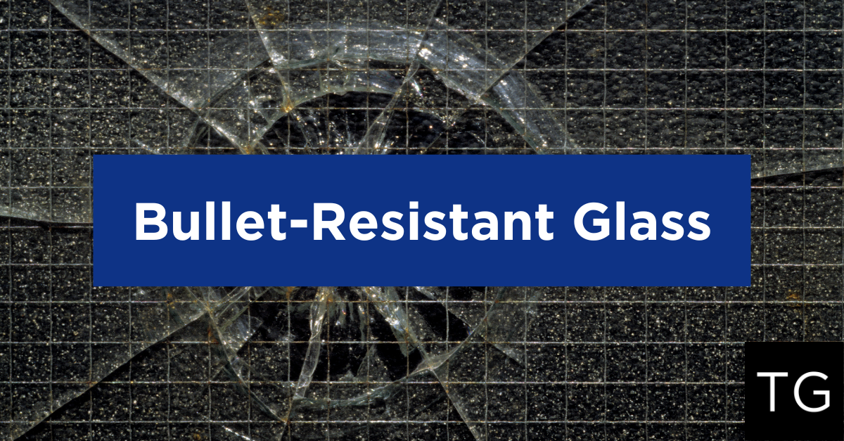 Guide To Bullet Resistant Glass Levels Materials And Selection