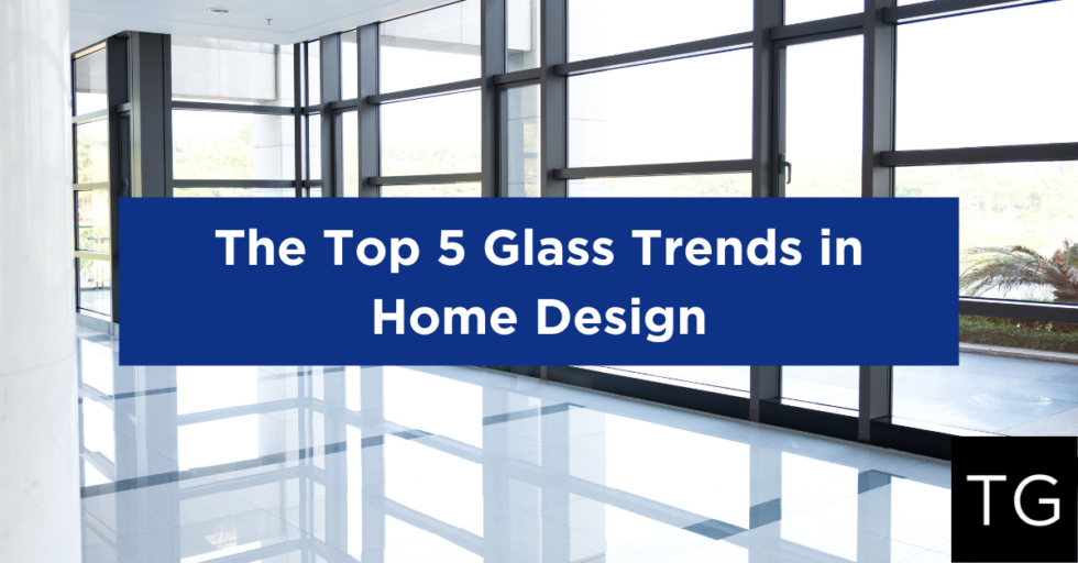 The Top 5 Glass Trends in Home Design - Torstenson Glass