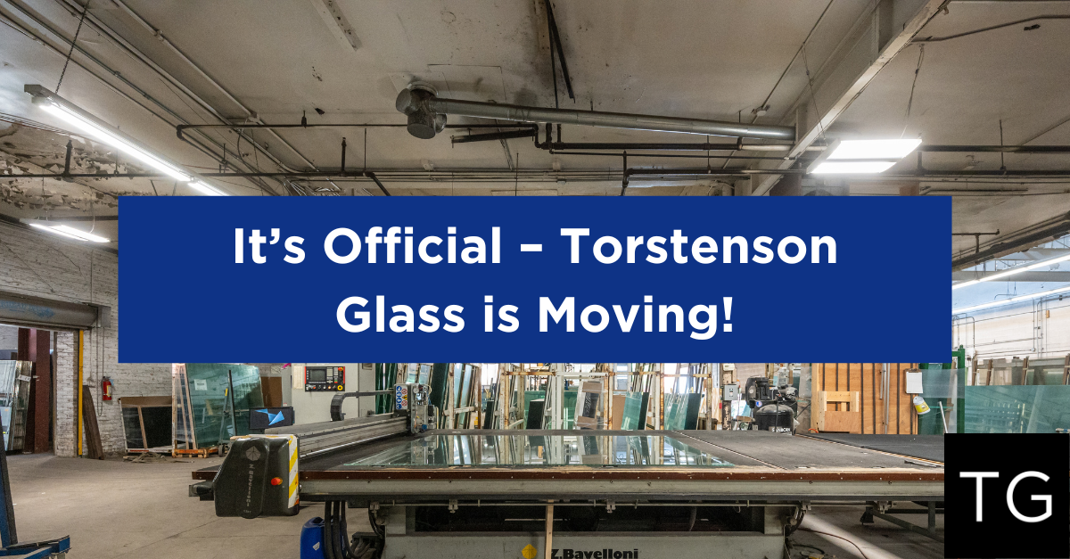 It’s Official – Torstenson Glass is Moving! - Torstenson Glass