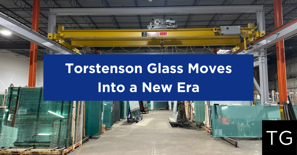 Torstenson Glass Moves Into a New Era - Torstenson Glass